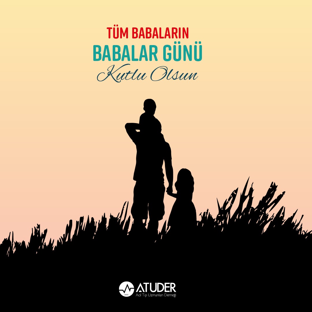 Babalar Günü Kutlu Olsun | Acil Tıp Uzmanları Derneği | ATUDER